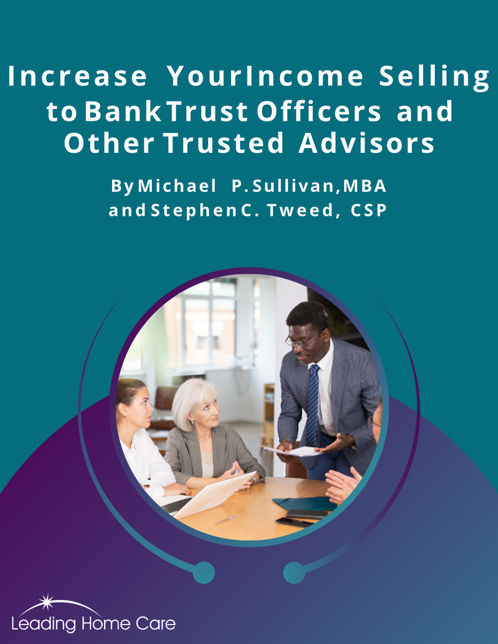 EBOOK: Increase Your Income Selling to Bank Trust Officers and Other Trusted Advisors - Leading ...