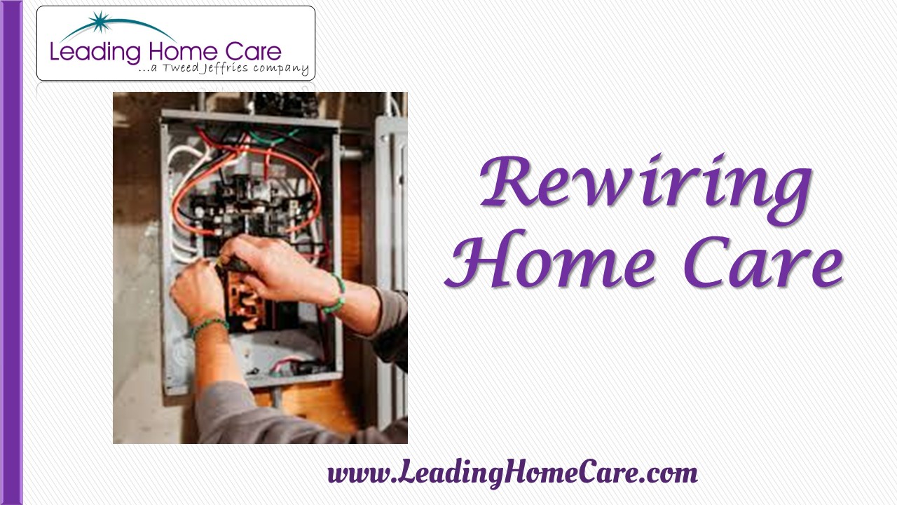 Not Retiring - ReWiring - Leading Home Care